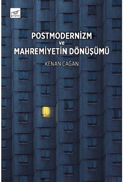 Pruva Postmodernizm ve Mahremiyetin Dönüşümü - Kenan Çağan Pruva Postmodernizm ve Mahremiyetin Dönüşümü - Kenan Çağan