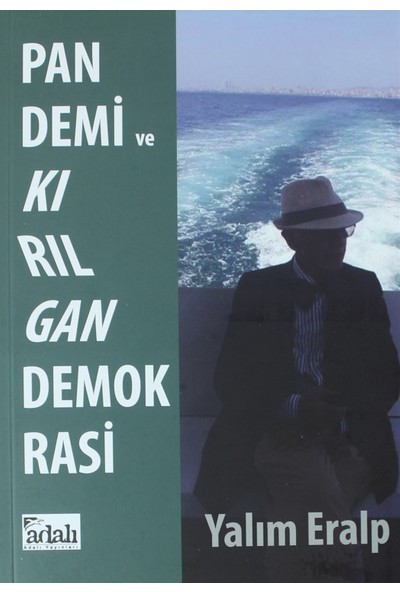 Pandemi ve Kırılgan Demokrasi - Yalım Eralp Pandemi ve Kırılgan Demokrasi - Yalım Eralp