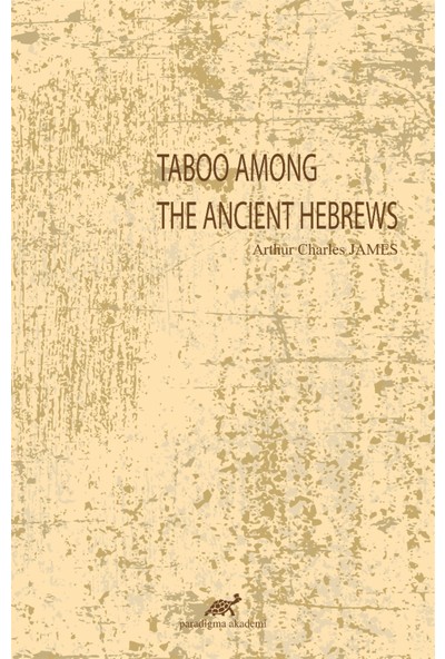 Taboo Among The Ancient Hebrews - Arthur Charles James Taboo Among The Ancient Hebrews - Arthur Charles James