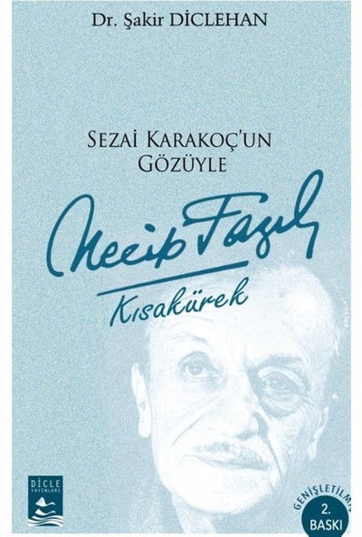 Sezai Karakoç’un Gözüyle Necip Fazıl Kısakürek - Şakir Diclehan Sezai Karakoç’un Gözüyle Necip Fazıl Kısakürek - Şakir Diclehan