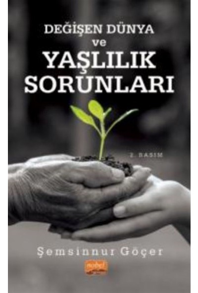 Nobel Bilimsel Eserler Değişen Dünya ve Yaşlılık Sorunları - Şemsinnur Göçer