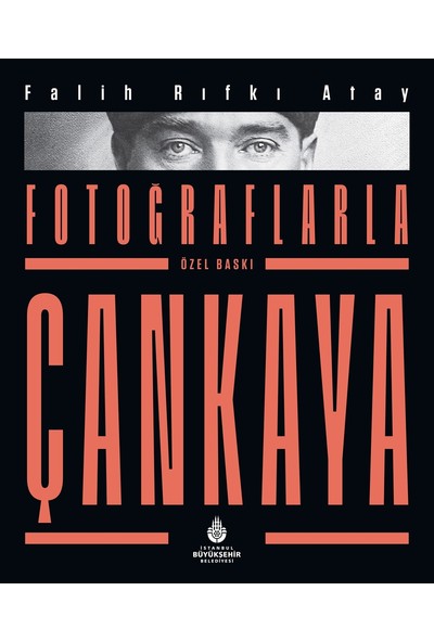 Fotoğraflarla Çankaya (Özel Baskı) - Falih Rıfkı Atay