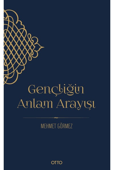 Gençliğin Anlam Arayışı - Mehmet Görmez Gençliğin Anlam Arayışı - Mehmet Görmez