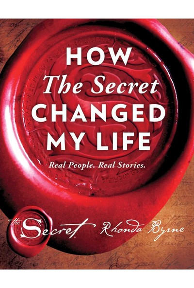 How The Secret Changed My Life: Real People. Real Stories. (5) (The Secret Library) How The Secret Changed My Life: Real People. Real Stories. (5) (The Secret Library)