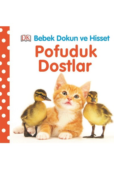 Bebek Dokun ve Hisset - Pofuduk Dostlar Bebek Dokun ve Hisset - Pofuduk Dostlar