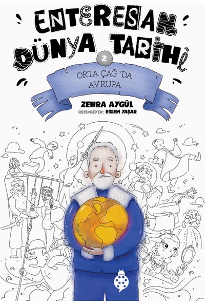 Enteresan Dünya Tarihi-2 Orta Çağ’da Avrupa - Zehra Aygül