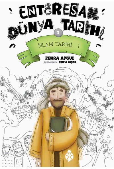 Enteresan Dünya Tarihi 3 - İslam Tarihi-1 - Zehra Aygül Enteresan Dünya Tarihi 3 - İslam Tarihi-1 - Zehra Aygül