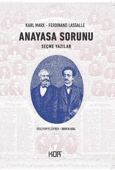 Anayasa Sorunu -Seçme Yazılar - Karl Marx- Ferdınand Lassalle Anayasa Sorunu -Seçme Yazılar - Karl Marx- Ferdınand Lassalle