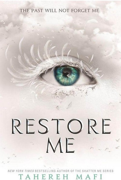 Restore Me - Tahereh Mafi Restore Me - Tahereh Mafi