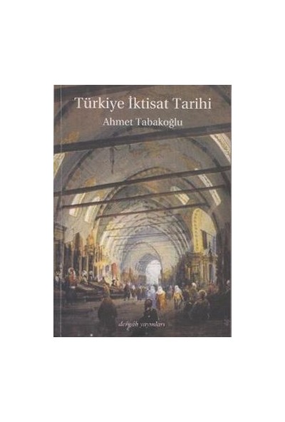 Türkiye İktisat Tarihi - Ahmet Tabakoğlu