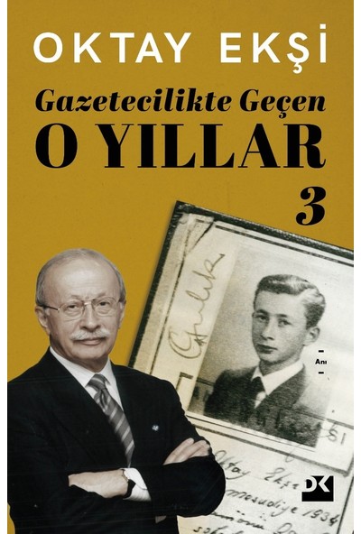 Gazetecilikte Geçen O Yıllar -3 - Oktay Ekşi Gazetecilikte Geçen O Yıllar -3 - Oktay Ekşi