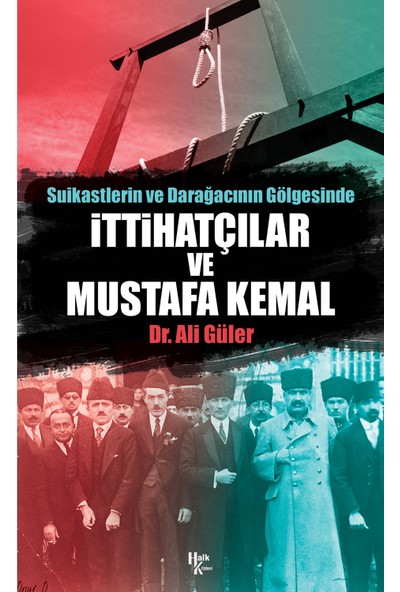 Ittihatçılar ve Mustafa Kemal -Ali Güler Ittihatçılar ve Mustafa Kemal -Ali Güler