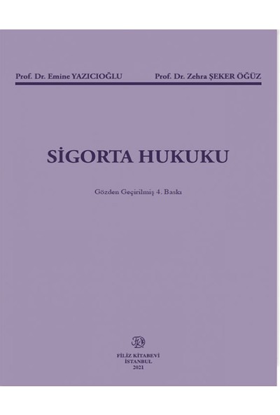 Sigorta Hukuku 4.baskı ( Yazıcıoğlu-Öğüz ) -Emine Yazıcıoğlu Sigorta Hukuku 4.baskı ( Yazıcıoğlu-Öğüz ) -Emine Yazıcıoğlu