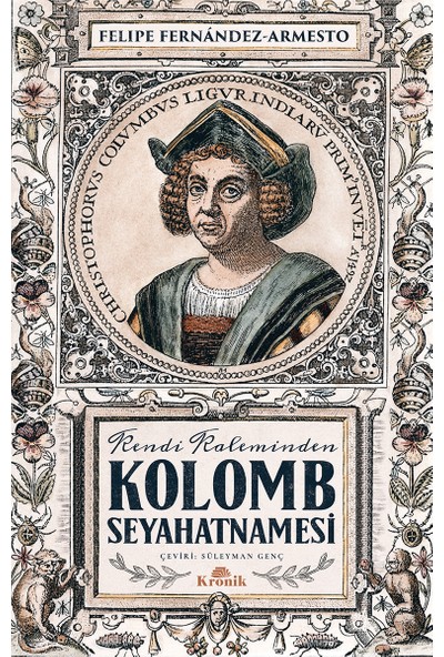 Kolomb Seyahatnamesi - Kendi Kaleminden - Felipe Fernandez - Armesto Kolomb Seyahatnamesi - Kendi Kaleminden - Felipe Fernandez - Armesto