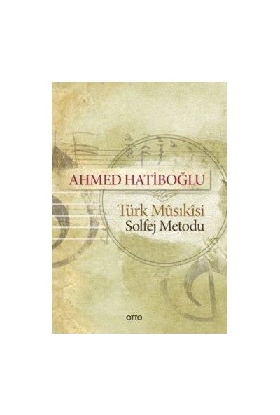 Türk Musikisi Solfej Metodu - Ahmet Hatiboğlu Türk Musikisi Solfej Metodu - Ahmet Hatiboğlu