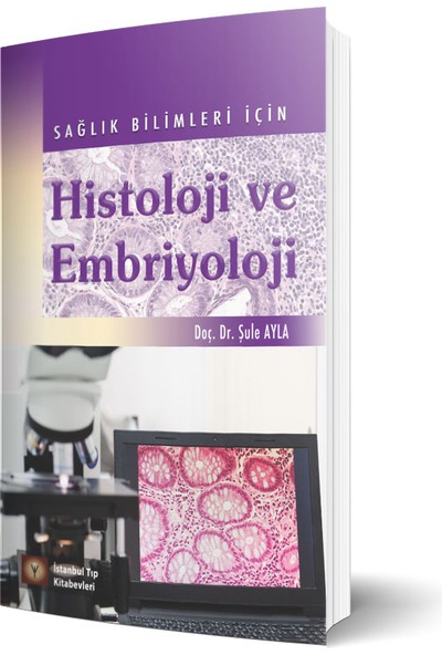 Sağlık Bilimleri Için Histoloji ve Embriyoloji - Şule Ayla