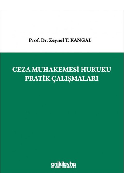 Ceza Muhakemesi Hukuku Pratik Çalışmaları - Zeynel T. Kangal Ceza Muhakemesi Hukuku Pratik Çalışmaları - Zeynel T. Kangal