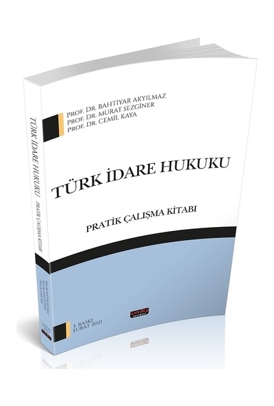 Savaş Yayınevi Türk Idare Hukuku Pratik Çalışma Kitabı - Bahtiyar Akyılmaz, Murat Sezginer, Cemil Kaya
