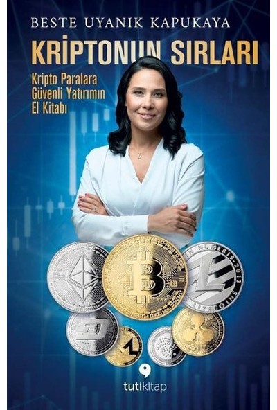Kriptonun Sırları - Kripto Paralara Güvenli Yatırımın El Kitabı - Beste Uyanık Kapukaya Kriptonun Sırları - Kripto Paralara Güvenli Yatırımın El Kitabı - Beste Uyanık Kapukaya