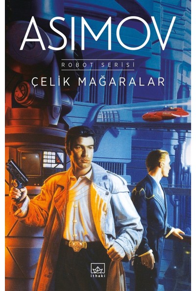 Çelik Mağaralar - Isaac Asimov Çelik Mağaralar - Isaac Asimov