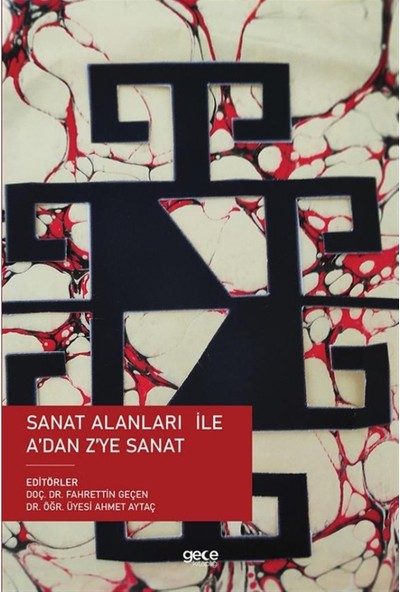 Sanat Alanları ile A’dan Z’ye Sanat - Fahrettin Geçen Sanat Alanları ile A’dan Z’ye Sanat - Fahrettin Geçen