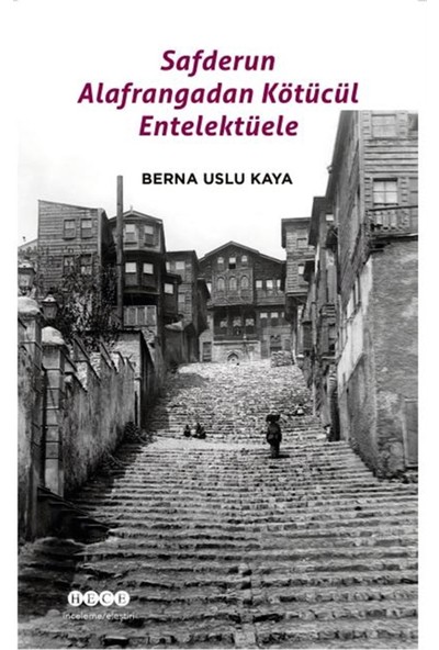 Safderun Alafrangadan Kötücül Entelektüele - Berna Uslu Kaya Safderun Alafrangadan Kötücül Entelektüele - Berna Uslu Kaya