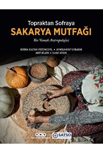 Yapı Kredi Yayınları Topraktan Sofraya Sakarya Mutfağı bir Yemek Antropolojisi Yapı Kredi Yayınları Topraktan Sofraya Sakarya Mutfağı bir Yemek Antropolojisi