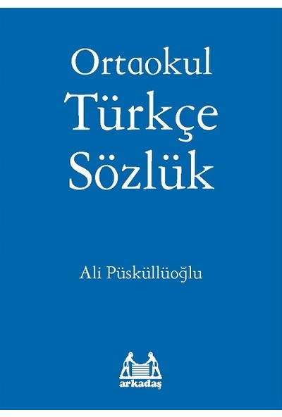 Arkadaş Ortaokul Türkçe Sözlük-Ali Püsküllüoğlu