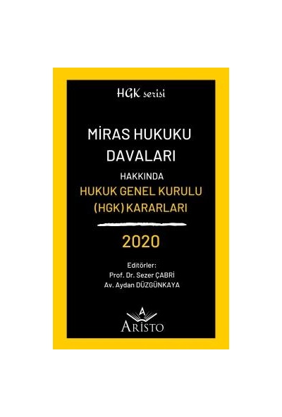 Miras Hukuku Davaları Hakkında Hukuk Genel Kurulu Kararları 2020 - Sezer Çabri Miras Hukuku Davaları Hakkında Hukuk Genel Kurulu Kararları 2020 - Sezer Çabri