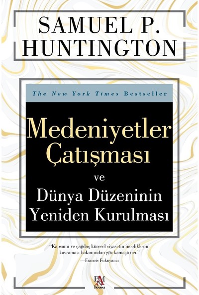 Medeniyetler Çatışması ve Dünya Düzeninin Yeniden Kurulması - Samuel P. Huntington Medeniyetler Çatışması ve Dünya Düzeninin Yeniden Kurulması - Samuel P. Huntington