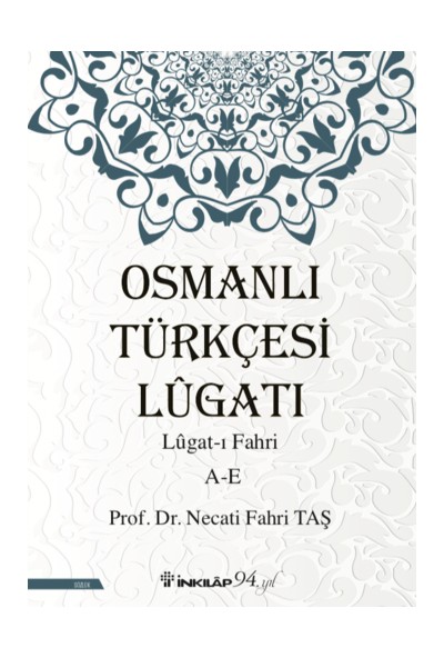 Osmanlı Türkçesi Lügatı - Lügatı Fahri A - E - Prof. Dr. Necati Fahri Taş Osmanlı Türkçesi Lügatı - Lügatı Fahri A - E - Prof. Dr. Necati Fahri Taş