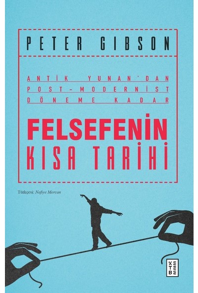 Felsefenin Kısa Tarihi - Peter Gibson