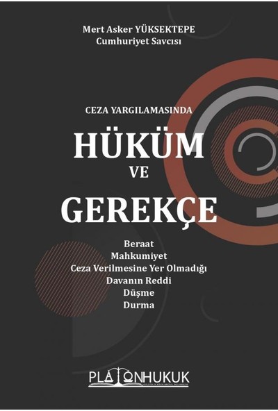 Hüküm ve Gerekçe Ceza Yargılamasında - Mert Asker Yüksektepe Hüküm ve Gerekçe Ceza Yargılamasında - Mert Asker Yüksektepe