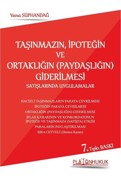 Taşınmazın, İpoteğin ve Ortaklığın (Paydaşlığın) Giderilmesi Satışlarında Uygulamalar - Yavuz Süphandağ Taşınmazın, İpoteğin ve Ortaklığın (Paydaşlığın) Giderilmesi Satışlarında Uygulamalar - Yavuz Süphandağ