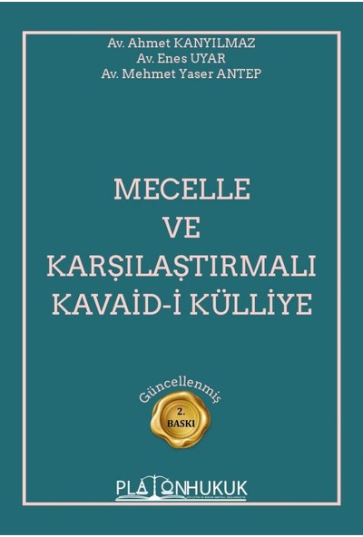 Mecelle ve Karşılaştırmalı Kavaid-İ Külliye 2.baskı - Ahmet Kanyılmaz