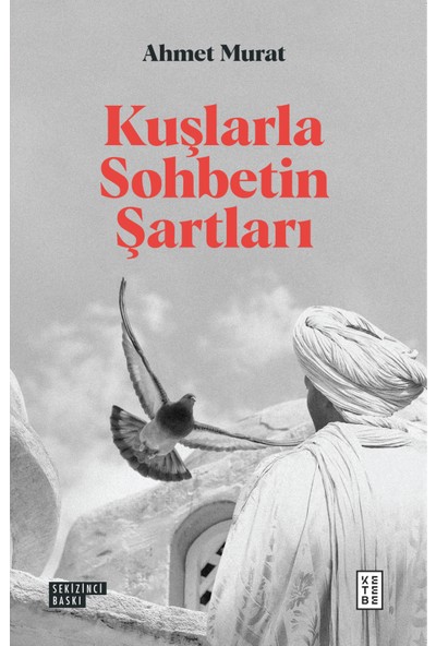 Kuşlarla Sohbetin Şartları - Ahmet Murat