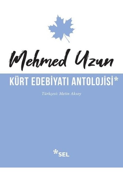 Sel Yayıncılık Kürt Edebiyatı Antolojisi - Mehmed Uzun