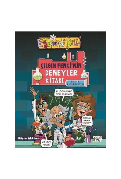 Çılgın Fencinin Deneyleri Kitabı - Pratik Sıvı Deneyleri - Büşra Akkiren