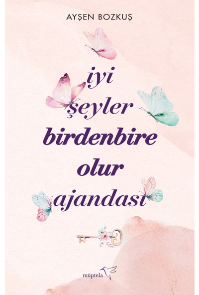 Iyi Şeyler Birdenbire Olur Ajandası - Ayşen Bozkuş