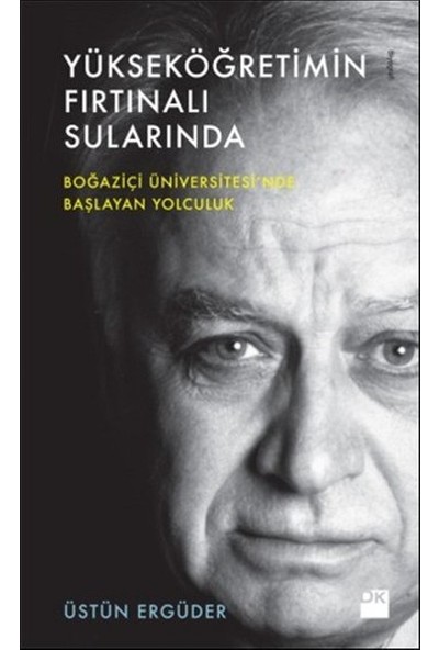 Yükseköğretimin Fırtınalı Sularında-Üstün Ergüder
