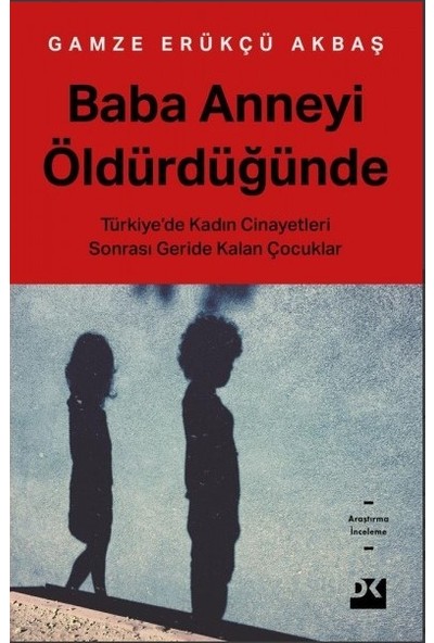 Baba Anneyi Öldürdüğünde - Gamze Erükçü Akbaş