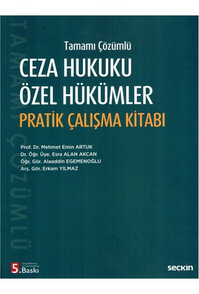 Ceza Hukuku Özel Hükümler Pratik Çalışma Kitabı (Tamamı Çözümlü) - Mehmet Emin Artuk Ceza Hukuku Özel Hükümler Pratik Çalışma Kitabı (Tamamı Çözümlü) - Mehmet Emin Artuk
