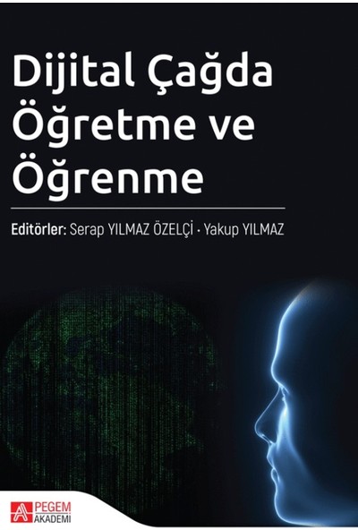 Pegem Akademi Yayıncılık Dijital Çağda Öğretme ve Öğrenme Pegem Akademi Yayıncılık Dijital Çağda Öğretme ve Öğrenme