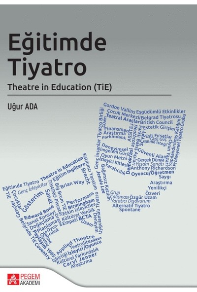 Eğitimde Tiyatro Theatre In Education (Tie) - Uğur Ada Eğitimde Tiyatro Theatre In Education (Tie) - Uğur Ada