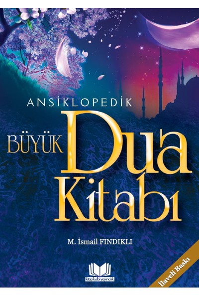 Ansiklopedik Büyük Dua Kitabı - Mustafa Ismail Fındıklı