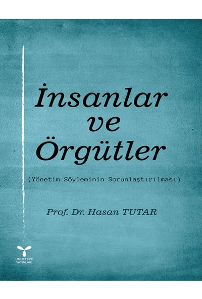 Insanlar ve Örgütler -Hasan Tutar Insanlar ve Örgütler -Hasan Tutar