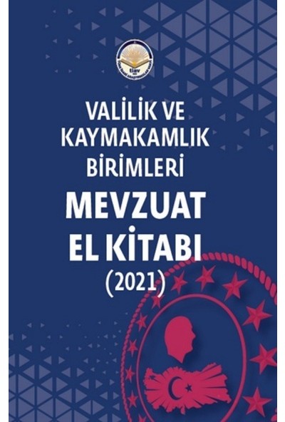 Valilik ve Kaymakamlık Birimleri Mevzuat El Kitabı - Selim Çapar & Müge Uyar Valilik ve Kaymakamlık Birimleri Mevzuat El Kitabı - Selim Çapar & Müge Uyar