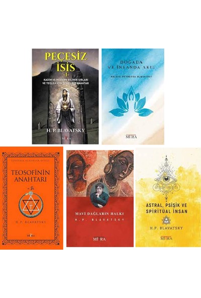 H. P. Blavatsky 5 Kitap Set / Peçesiz Isis - Doğada ve Insanda Akıl - Teosofinin Anahtarı - Mavi Dağların Halkı - Astral, Psişik ve Spiritüal Insan H. P. Blavatsky 5 Kitap Set / Peçesiz Isis - Doğada ve Insanda Akıl - Teosofinin Anahtarı - Mavi Dağların Halkı - Astral, Psişik ve Spiritüal Insan