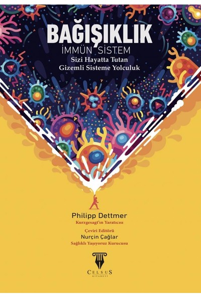 Bağışıklık Immün Sistem Sizi Hayatta Tutan Gizemli Sisteme Yolculuk - Philipp Dettmer