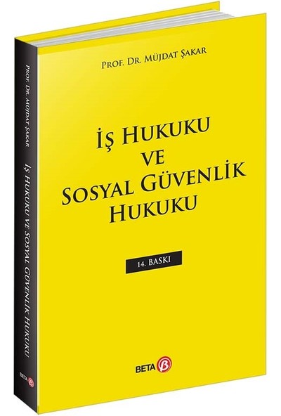 İş Hukuku ve Sosyal Güvenlik Hukuku - Müjdat Şakar İş Hukuku ve Sosyal Güvenlik Hukuku - Müjdat Şakar